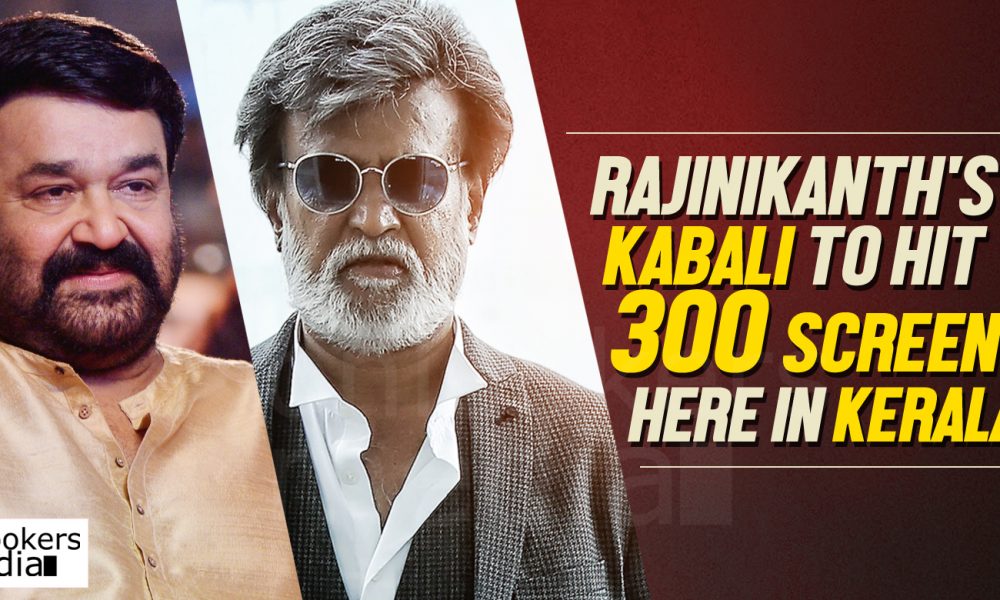 Kabali to hit 300 screens here in Kerala