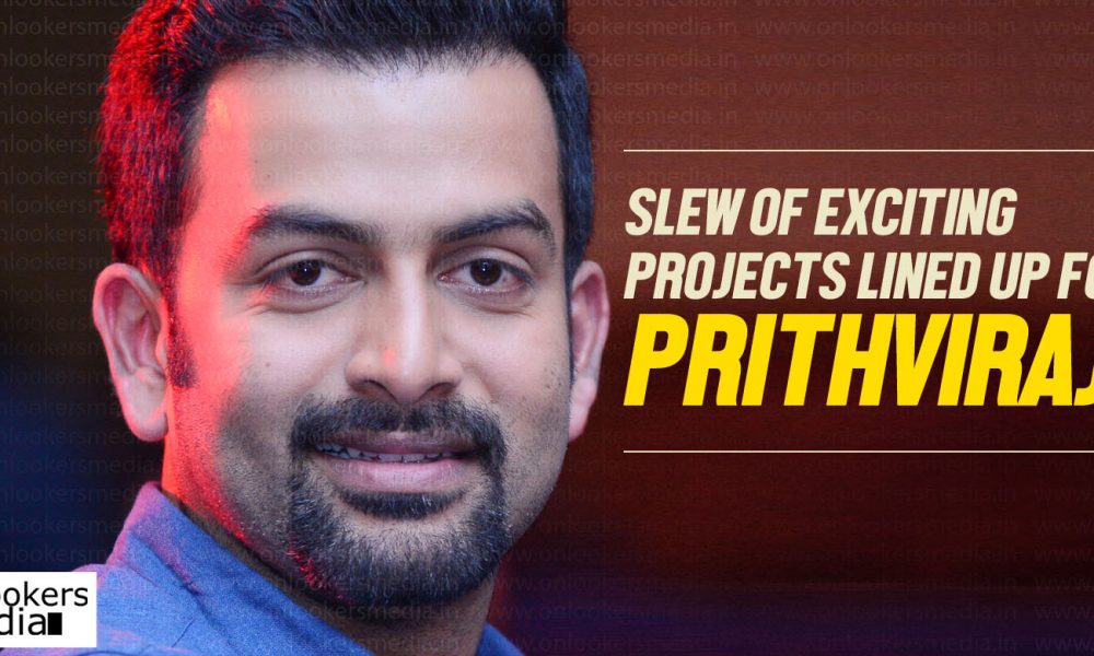 Slew of exciting projects lined up for Prithviraj Sukumaran